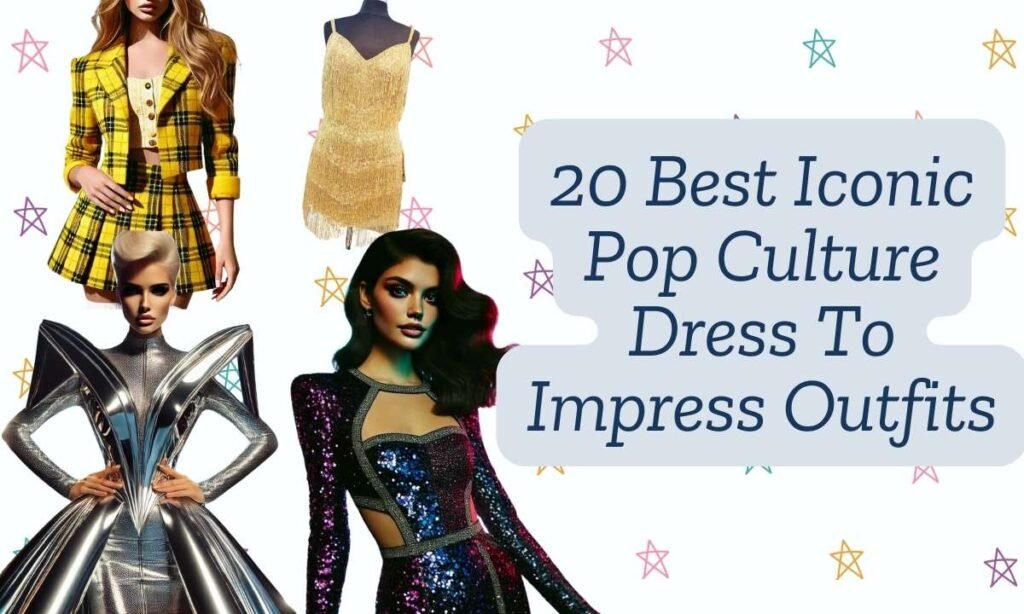 20 Best Iconic Pop Culture Dress To Impress Outfits - Megasor