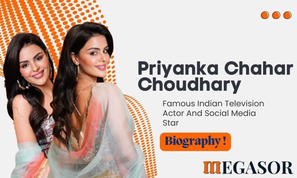 TV Actress Priyanka Chahar Choudhary Biography, Age, Husband, - Megasor